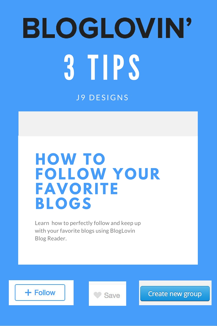 3 BlogLovin Tips to Use It To Follow Your Favorite Blogs - J9 Designs